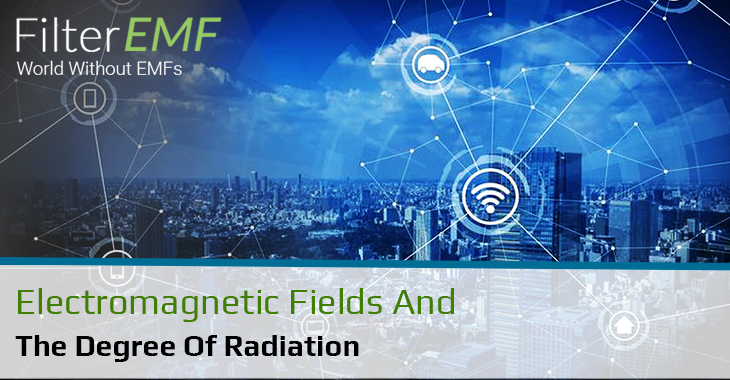 Electromagnetic Fields And The Degree Of Radiation | FilterEMF