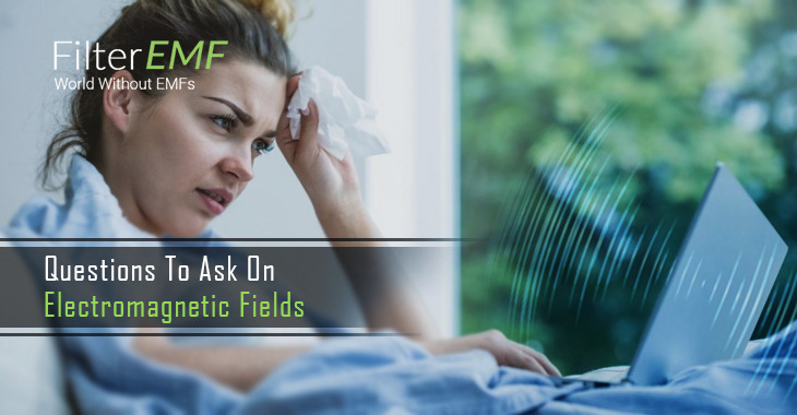 Questions To Ask On Electromagnetic Fields - FilterEMF
